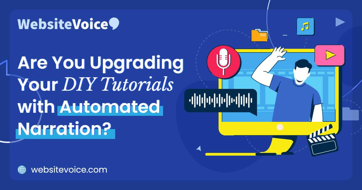 Are You Upgrading Your Diy Tutorials With Automated Narration · Websitevoice Blog Add Free