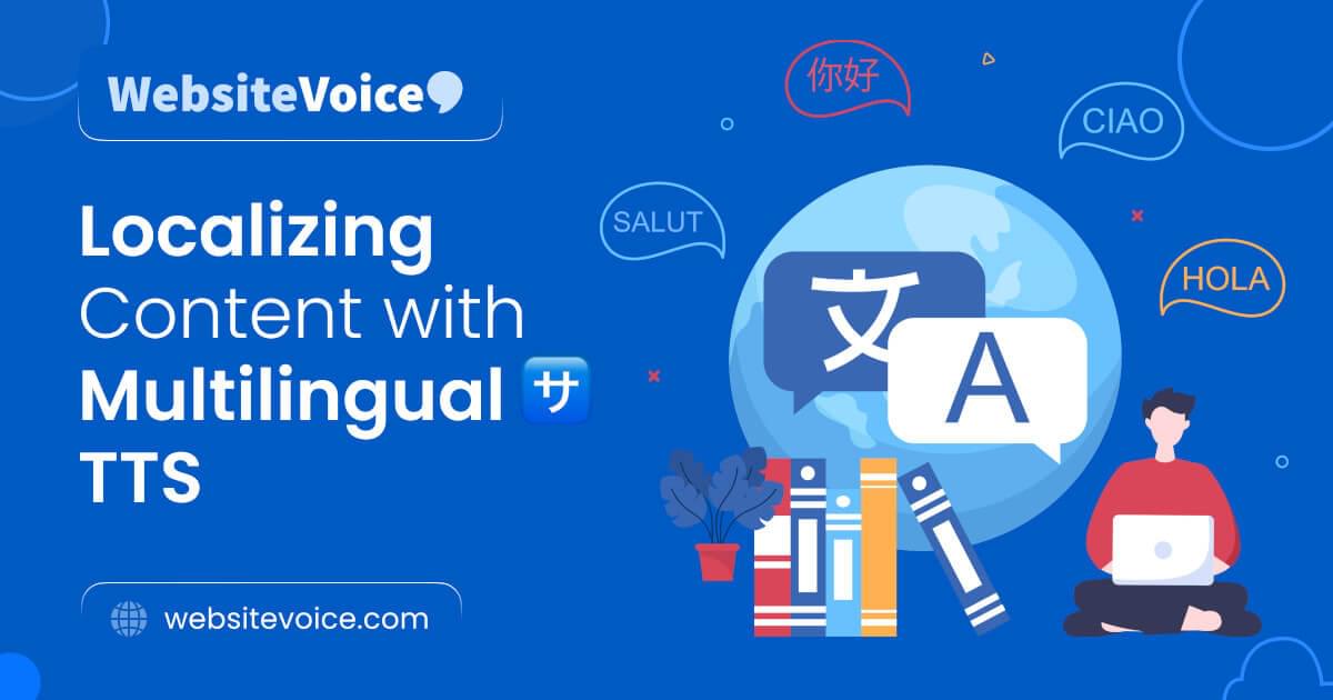 Are You Missing Out? Explore the Role of Multilingual Text-to-Speech in Content Localization ...